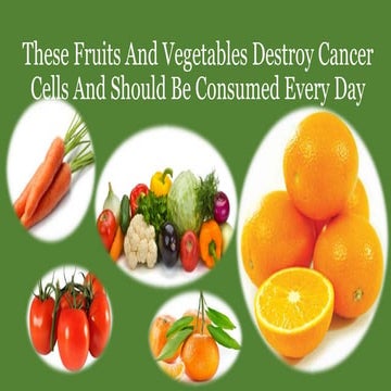 These fruits and vegetables destroy cancer cells and should be consumed ...