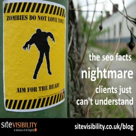 The SEO Facts Nightmare Clients Just Cant Understand | PPT