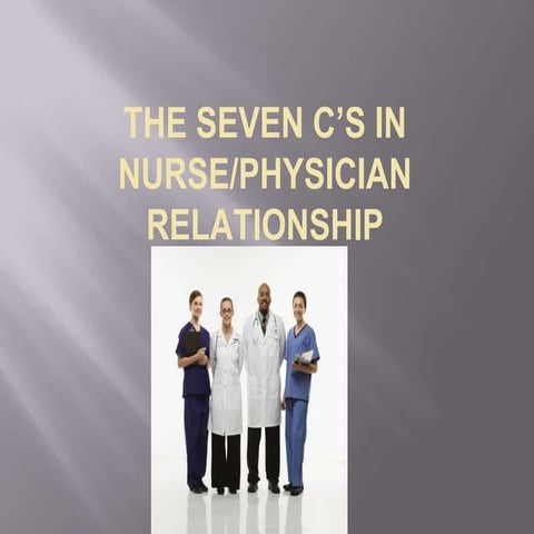 THE SEVEN C’S IN NURSE/PHYSICIAN RELATIONSHIP - By Joyce Asabor | PPT