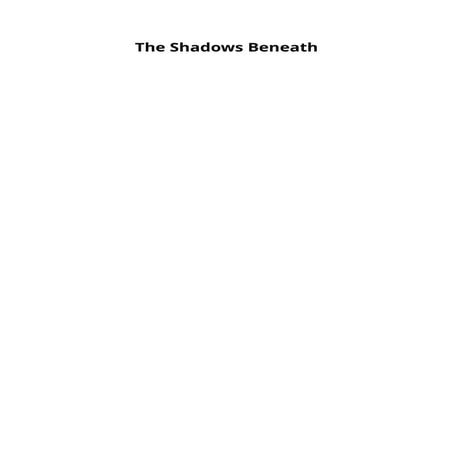 The Shadows Beneath (BEST HORROR REAL STORY MUST BE WATCH) | PDF
