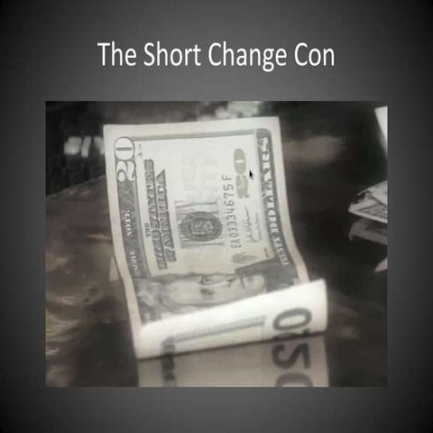 The Short Change Con | PPT