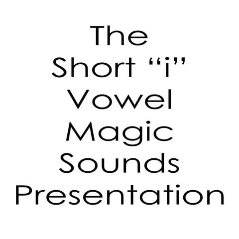 The short i vowel magic sounds presentation | PPTX