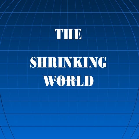 The shrinking world | PPT