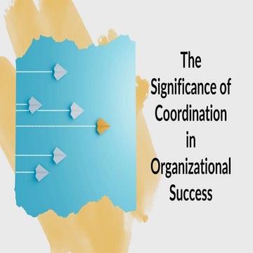 Significance of Coordination in Organizational Success | PPTX