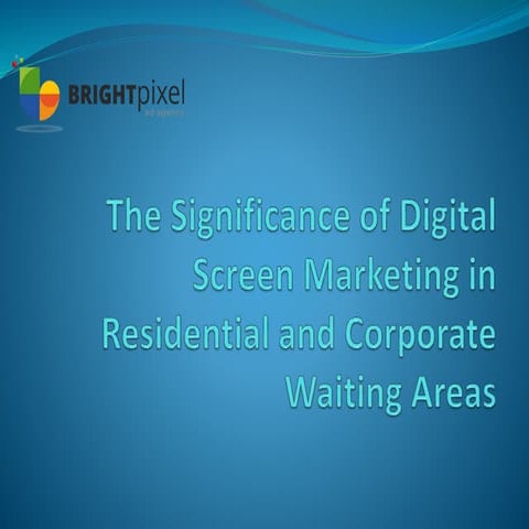 The Significance of Digital Screen Marketing in Residential and ...