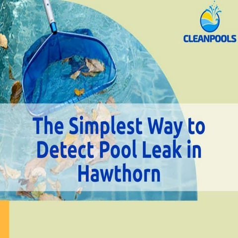 The Simplest Way to Detect Pool Leak in Hawthorn | PPT