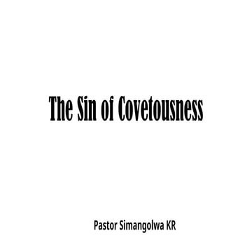 THE SIN OF COVETOUSNESS, AN IN-DEPTH STUDY.pptx