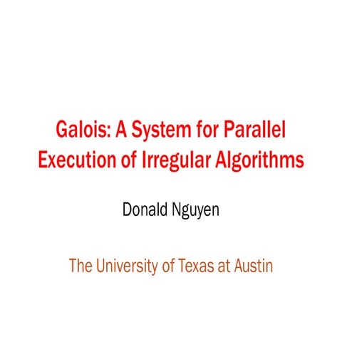 Galois A System For Parallel Execution Of Irregular Algorithms Ppt
