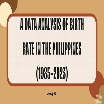 A DATA ANALYSIS OF BIRTH RATE IN THE PHILIPPINES (1985-2023) | PPTX