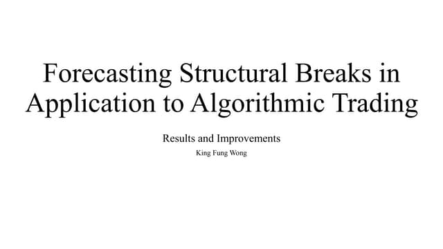 Forecasting Structural Breaks With Application To Algorithmic Trading Ppt