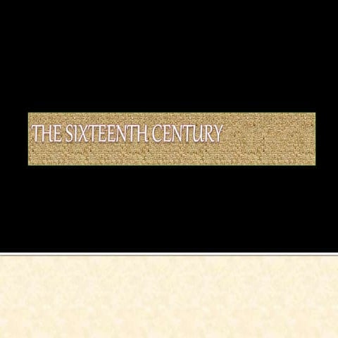 The sixteenth century | PPTX