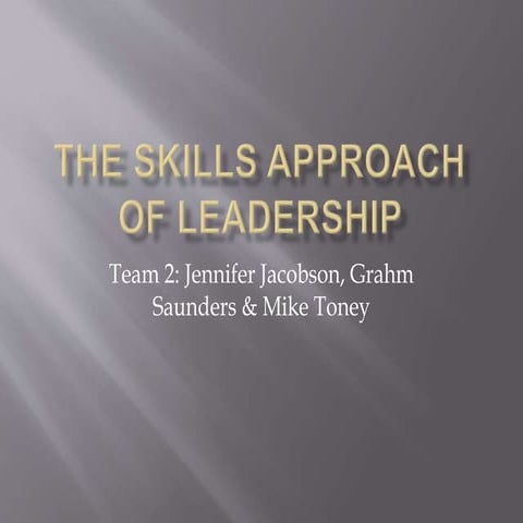 The skills approach of leadership | PPTX