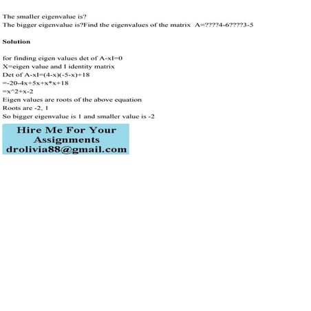 The smaller eigenvalue isThe bigger eigenvalue isFind the eigenv.pdf