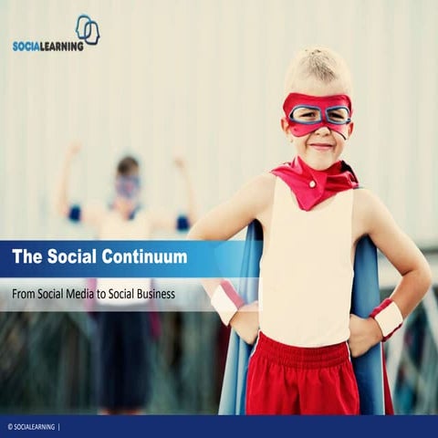 From Social Media to Social Business: The Social Continuum | PPTX