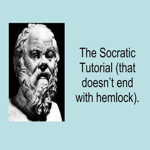 The Socratic Tutorial | PPT