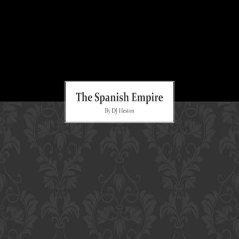 The Spanish Empire | PDF