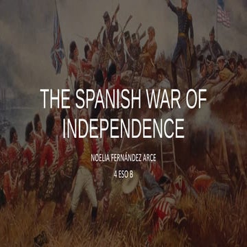 The spanish war of independence (Noelia Fernández Arce 4 eso B) | ODP