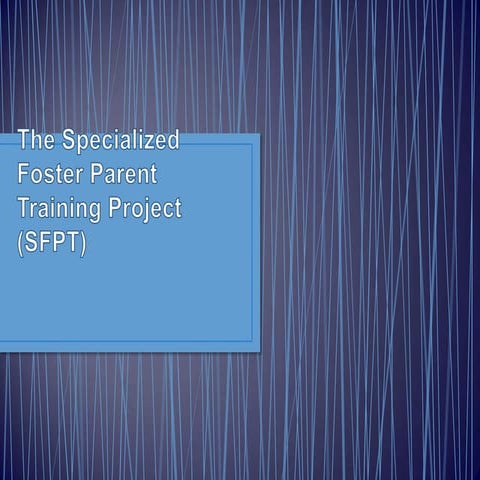The specialized foster parent training project (sfpt | PPT