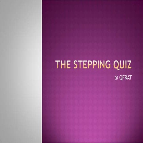 The stepping quiz | PPTX