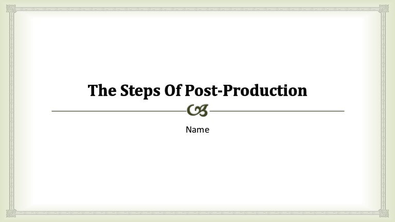 The steps of post production