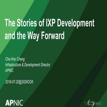 SGNOG 6: The stories of IXP development and the way forward | PPT