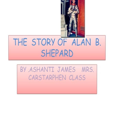 The story of alan b Shepard | PPTX