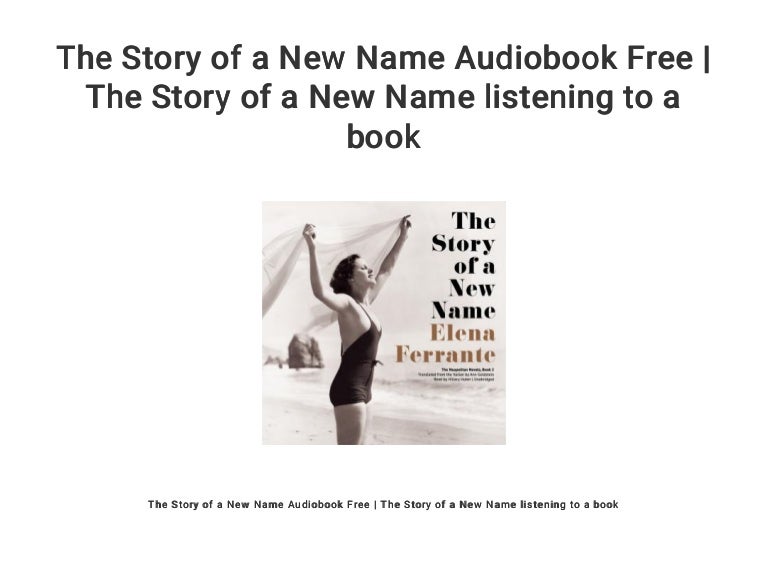 the-story-of-a-new-name-audiobook-free-the-story-of-a-new-name-list
