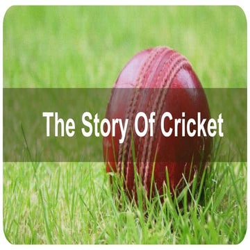 The Story Of Cricket Class 9th | PPTX