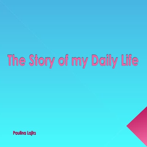 The story of my daily life by Paulina | PPT