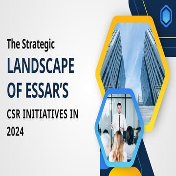 The Strategic Landscape of Essar’s CSR Initiatives in 2024 | PPTX