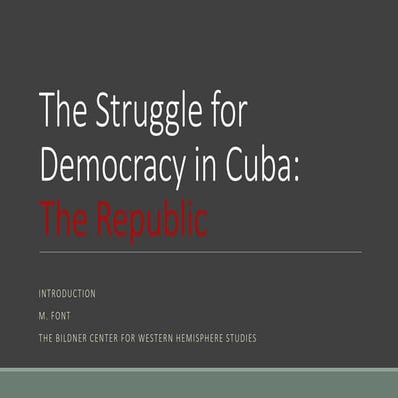 The Struggle for Democracy in Cuba: The Republic | PPT