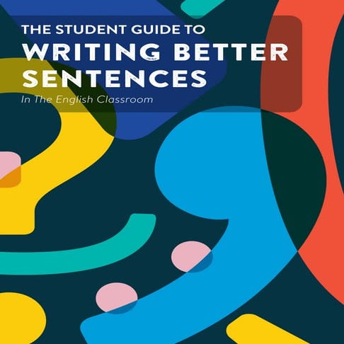 The Student Guide To Writing Better Sentences In The English Classroom ...