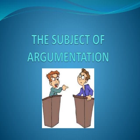 The subject of argumentation | PPTX