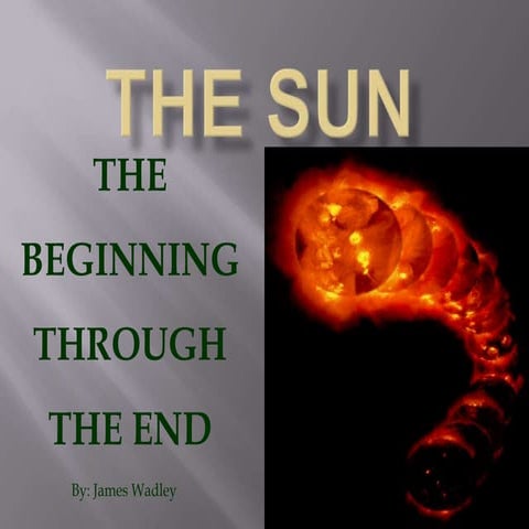 The sun the beginning through the end | PPTX