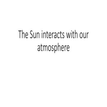The Sun interacts with our atmosphere.pptx