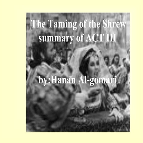 The taming of the shrew act 3 by hanan | PDF