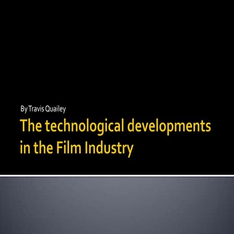 The technological developments in the film industry | PPTX