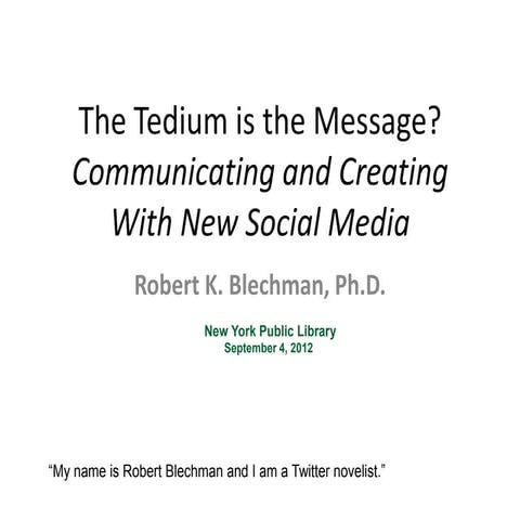 The Tedium is the Message: Communicating and Creating with the New ...