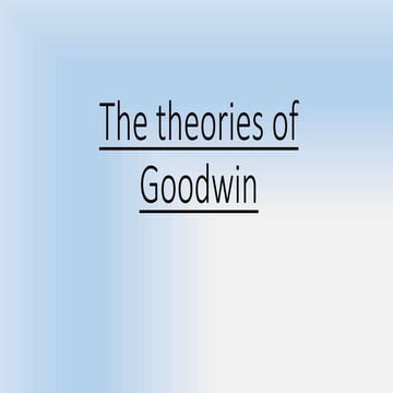 The theories of Goodwin | PPTX