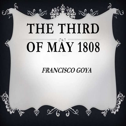 ART APPRECIATION, THE THIRD OF MAY 1808.pptx