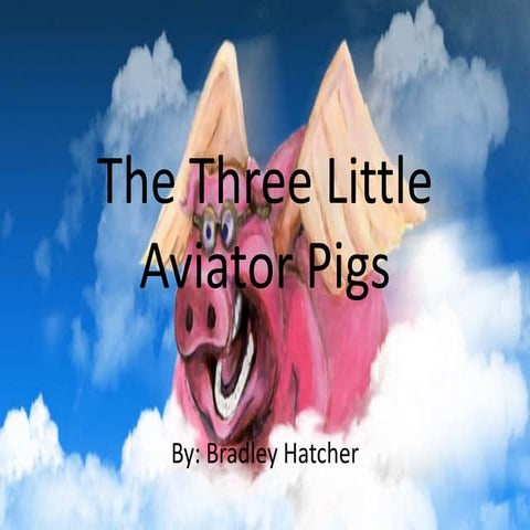 The Three Little Aviator Pigs By Brad Hatcher | PPTX