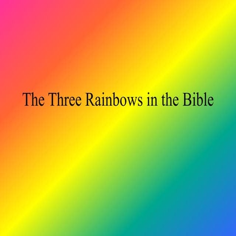 The three rainbows in the bible | PPTX