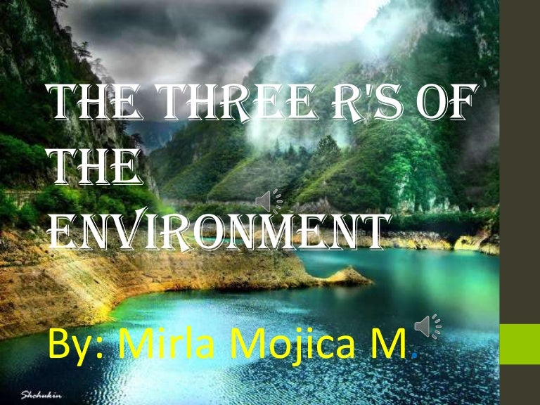 The three r's of the environment