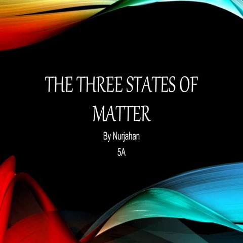 The Three States Of Matter | PPTX