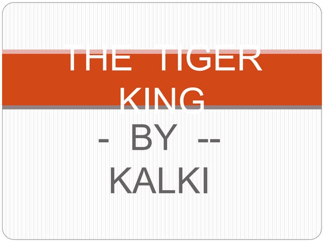 THE TIGER KING (CLASS XII CBSE) | PPT