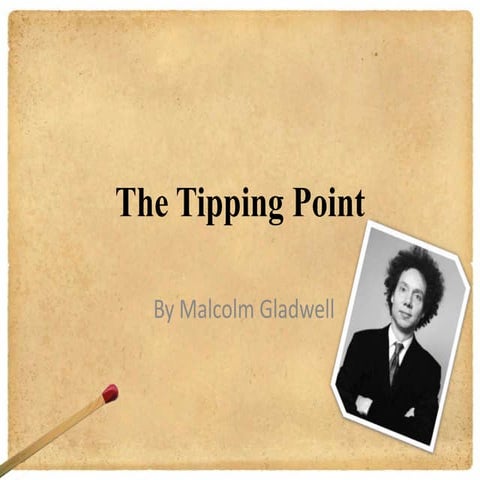 The tipping point-by Malcolm Gladwell | PPTX