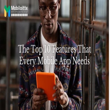 The Top 10 Features That Every Mobile App Needs. | PPT | Free Download
