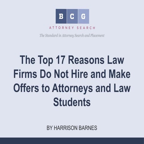 The Top 17 Reasons Law Firms Do Not Hire and Make Offers to Attorneys ...