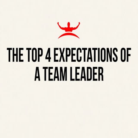 The top 4 expectations of a team leader | PDF