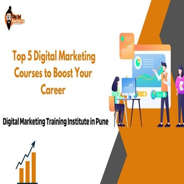 The Top 5 Digital Marketing Courses to Boost Your Career | PPTX